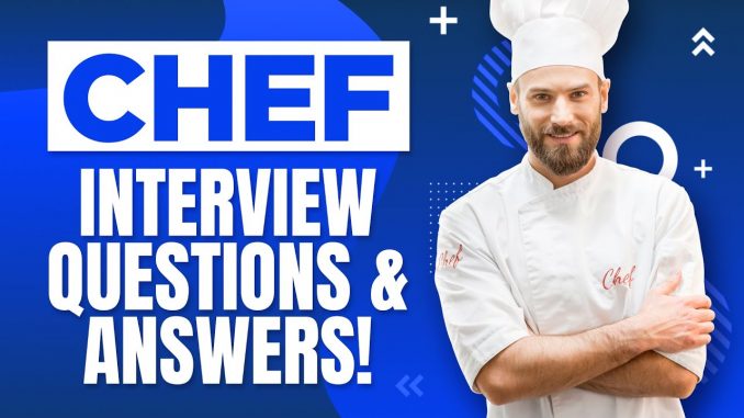 Chef Interview Questions and Answers – Top Nigerian Jobs